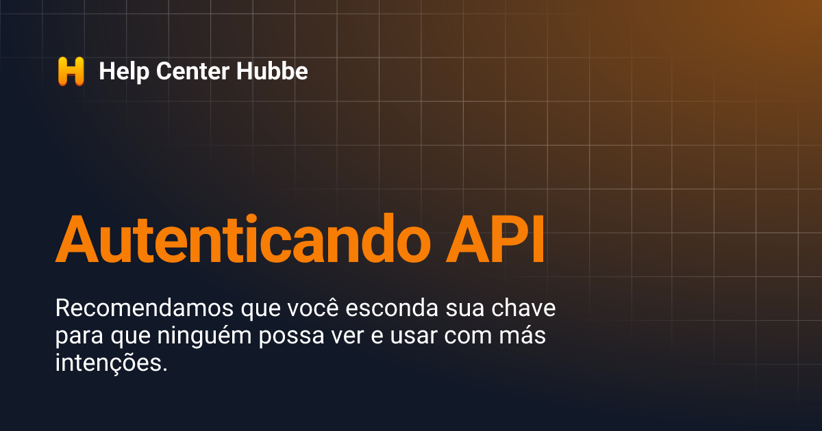 Autenticando API | Help Center Hubbe